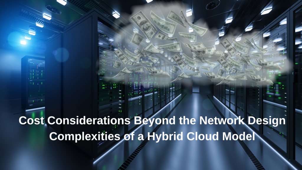 Cost Considerations Beyond the Network Design Complexities of a Hybrid Cloud Model - TelecomNewsroom