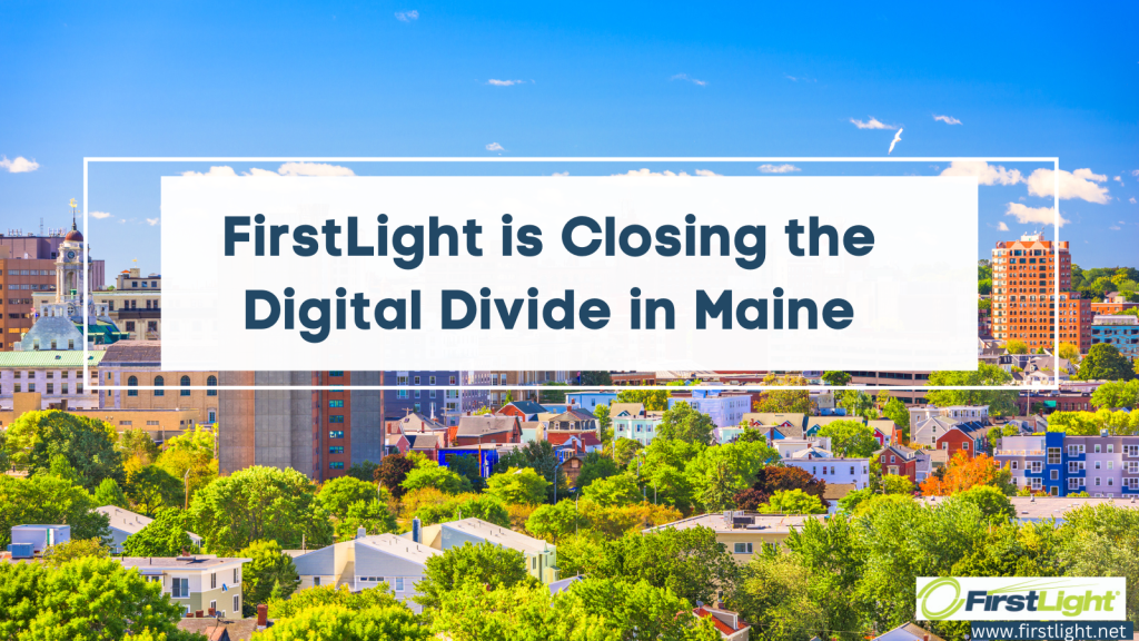 FirstLight’s Expansion of Residential Broadband in Maine Continues ...