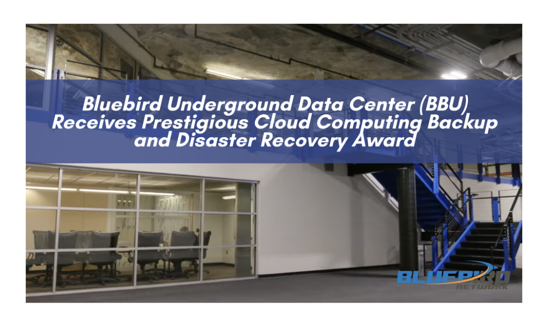 Bluebird Underground Data Center (BBU) Receives Prestigious Cloud ...